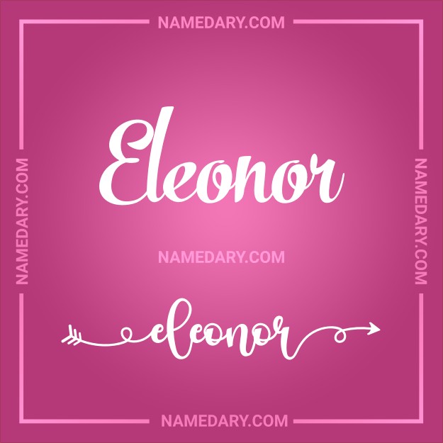 Eleonor: Meaning, Origin, Traits & More | Namedary
