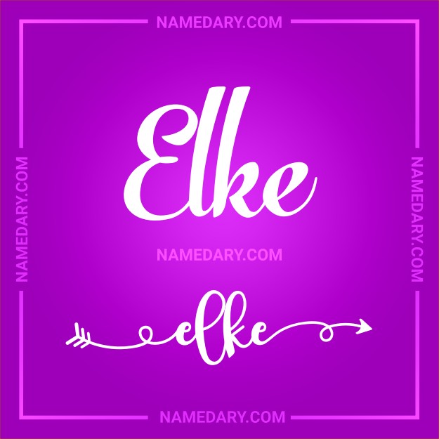 Elke: Meaning, Origin, Traits & More | Namedary