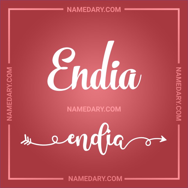 Endia: Meaning, Origin, Traits & More | Namedary