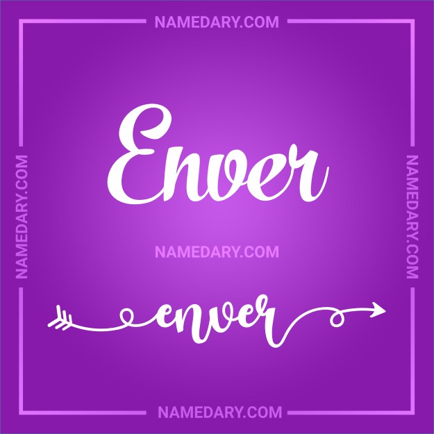 Enver: Meaning, Origin, Traits & More | Namedary