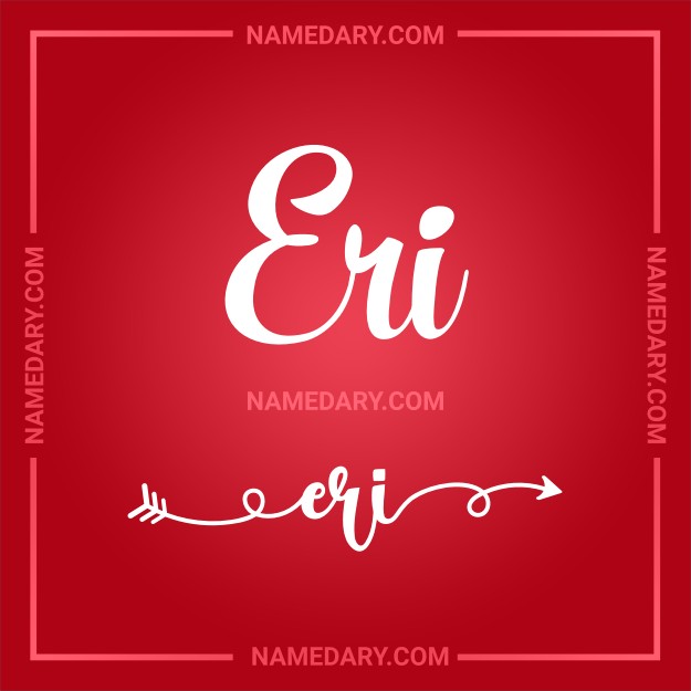 Eri: Meaning, Origin, Traits & More | Namedary