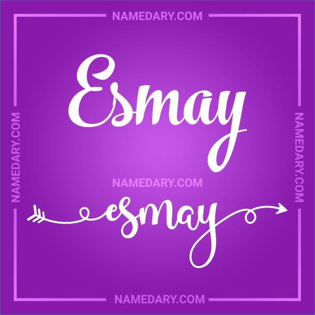Esmay: Meaning, Origin, Traits & More | Namedary