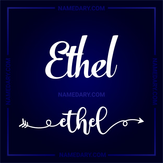 Ethel: Meaning, Origin, Traits & More | Namedary