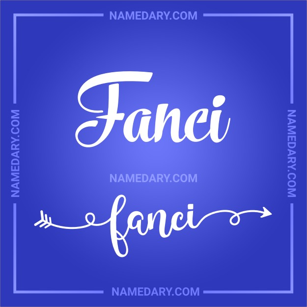 Fanci: Meaning, Origin, Traits & More | Namedary