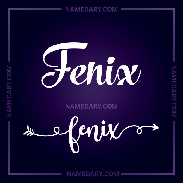 Fenix: Meaning, Origin, Traits & More | Namedary