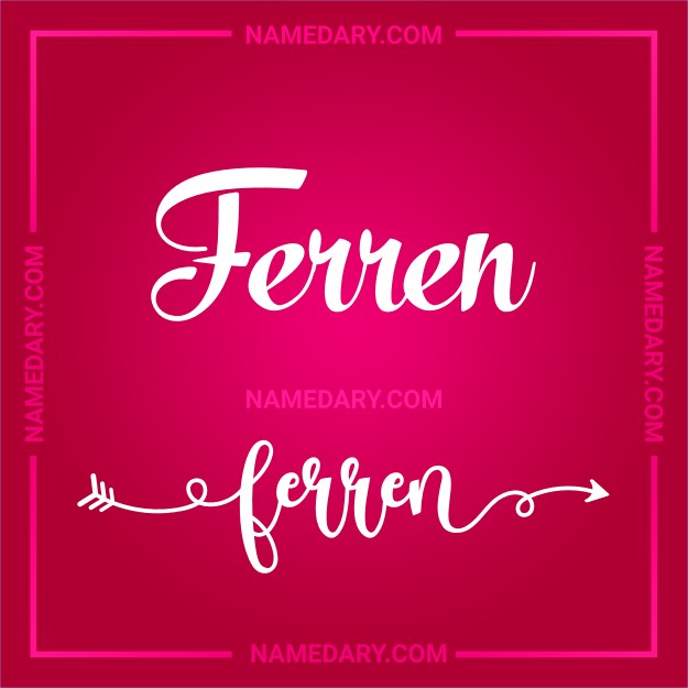 Ferren: In-Depth Name Meaning, Popularity Trends, and More Insights