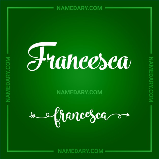 Francesca: Meaning, Origin, Traits & More | Namedary