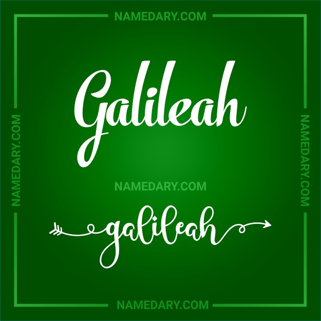 Galileah: Meaning, Origin, Traits & More | Namedary