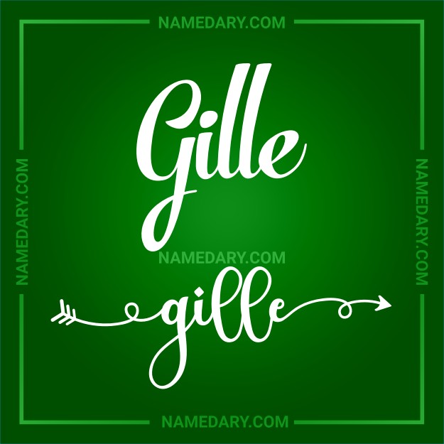 Gille: In-Depth Name Meaning, Popularity Trends, and More Insights