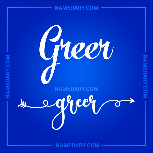 Greer: Meaning, Origin, Traits & More | Namedary