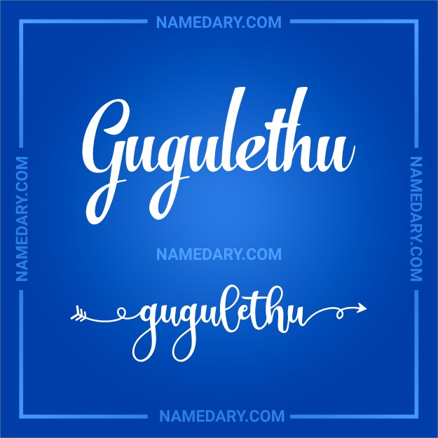 Gugulethu: Meaning, Origin, Traits & More | Namedary