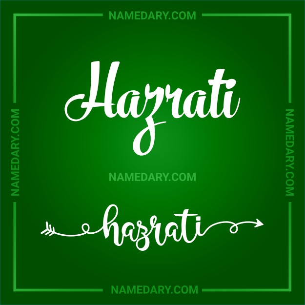 Hazrati: Meaning, Origin, Traits & More | Namedary
