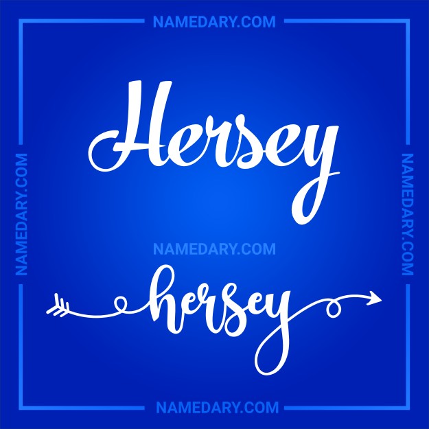 Hersey: Meaning, Origin, Traits & More | Namedary
