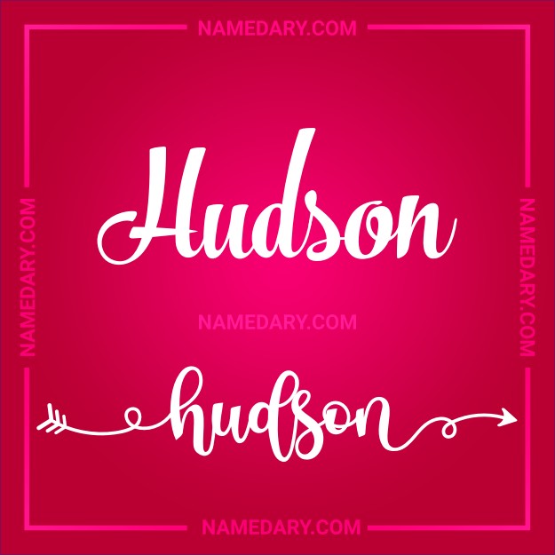 Hudson: Meaning, Origin, Traits & More | Namedary