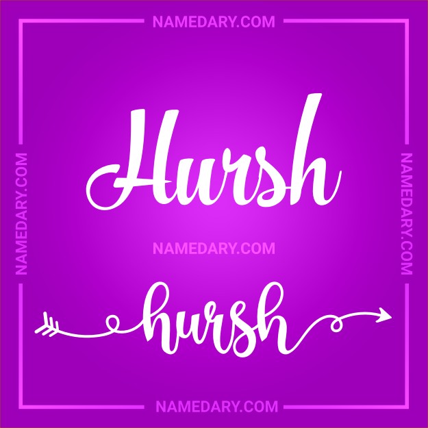 Hursh: Meaning, Origin, Traits & More | Namedary