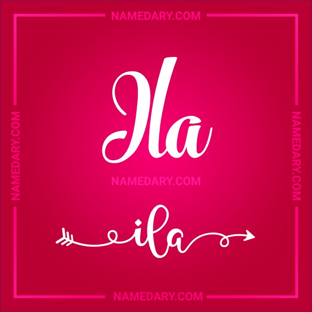 Ila: Meaning, Origin, Traits & More | Namedary