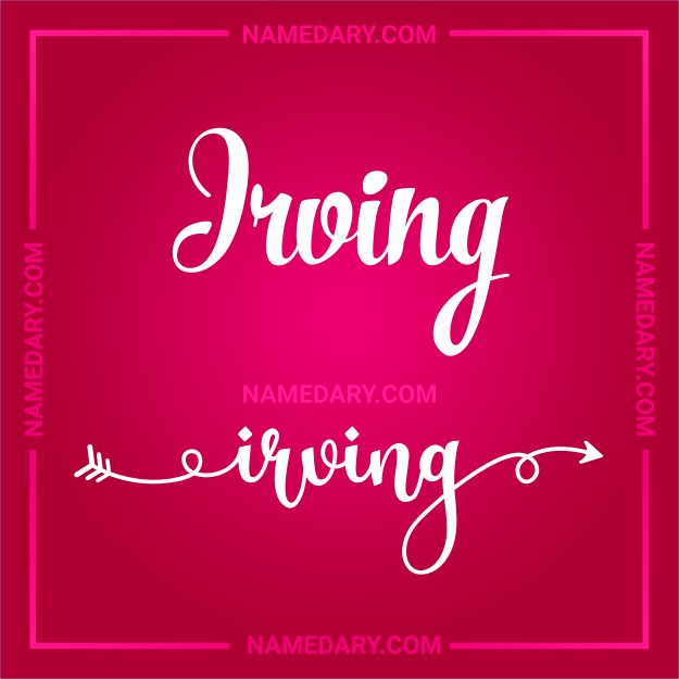 Irving: Meaning, Origin, Traits & More | Namedary