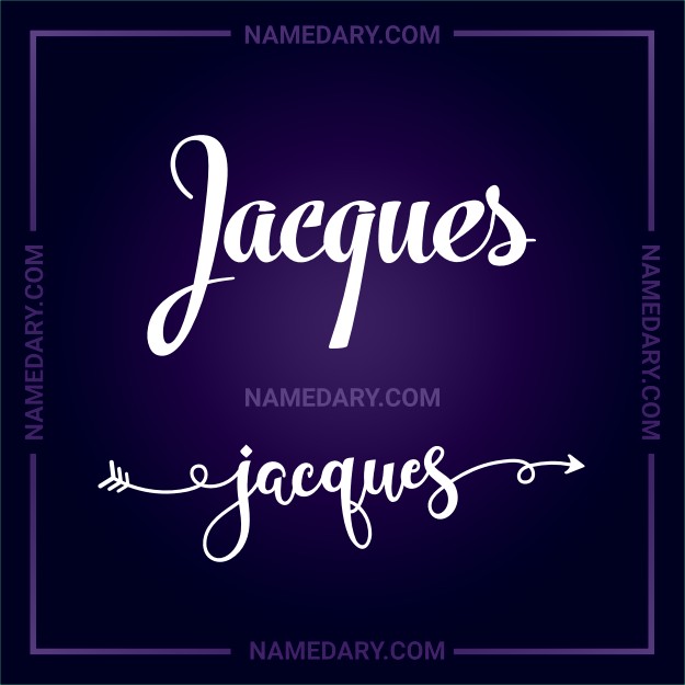 Jacques: Meaning, Origin, Traits & More | Namedary
