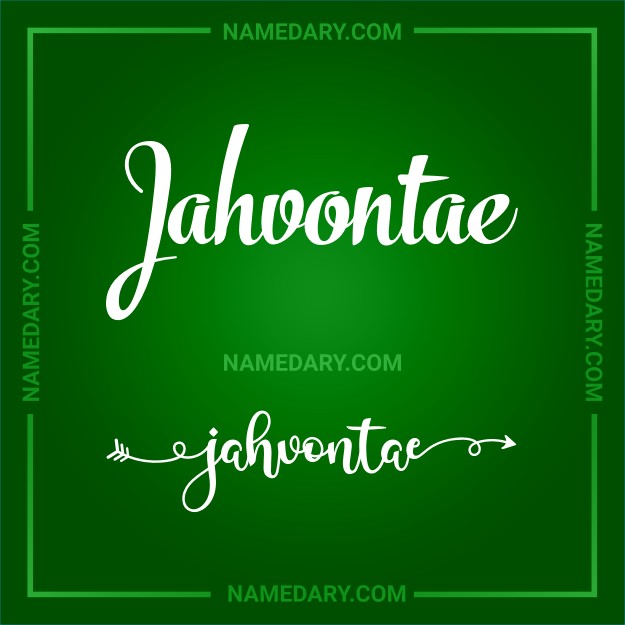 Jahvontae: Meaning, Origin, Traits & More | Namedary