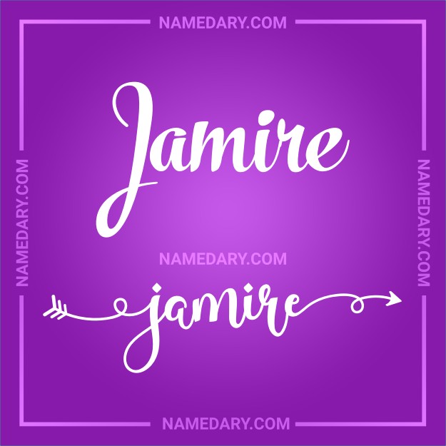 Jamire: Meaning, Origin, Traits & More | Namedary