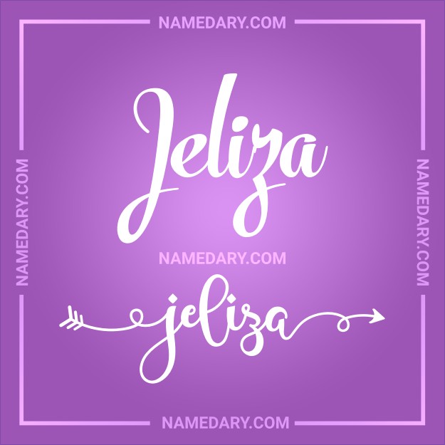 Jeliza: Meaning, Origin, Traits & More | Namedary