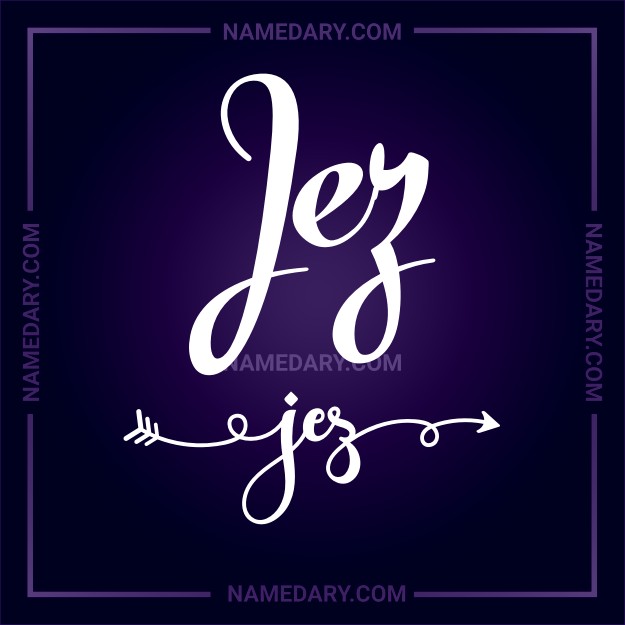 Jez: Meaning, Origin, Traits & More | Namedary