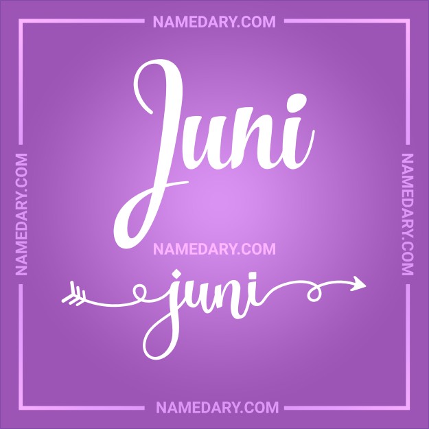 Juni: Meaning, Origin, Traits & More | Namedary