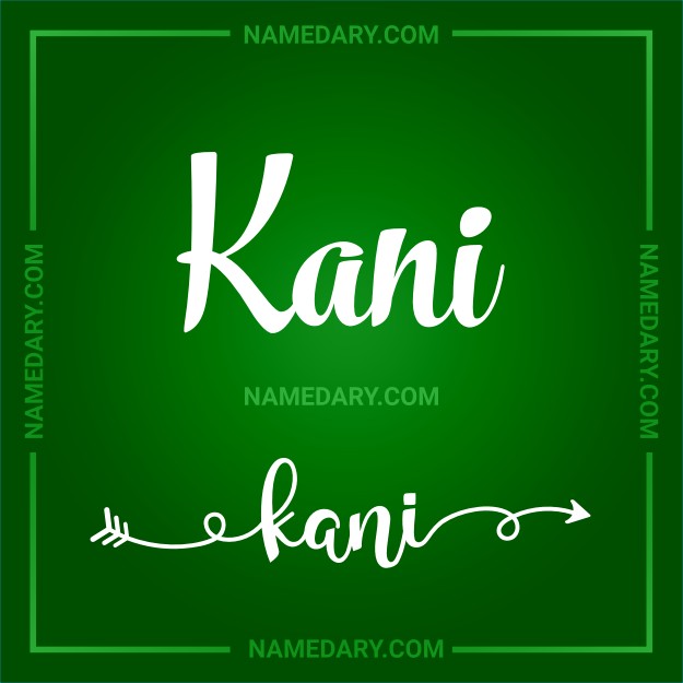 Kani: Meaning, Origin, Traits & More | Namedary