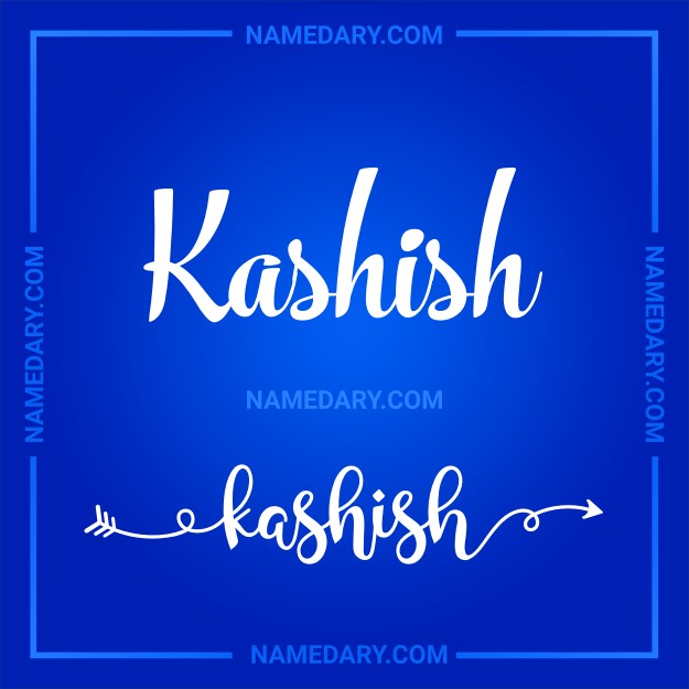 Kashish: Meaning, Origin, Traits & More | Namedary