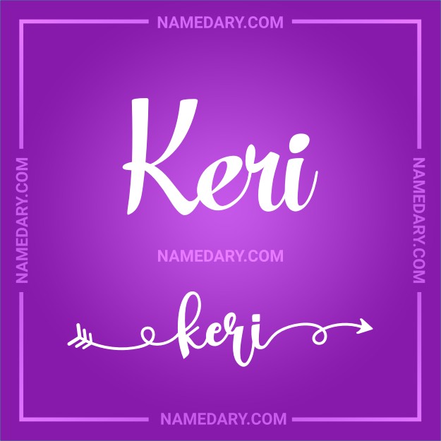 Keri: Meaning, Origin, Traits & More | Namedary