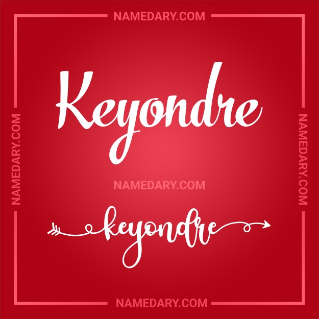 Keyondre: Meaning, Origin, Traits & More | Namedary