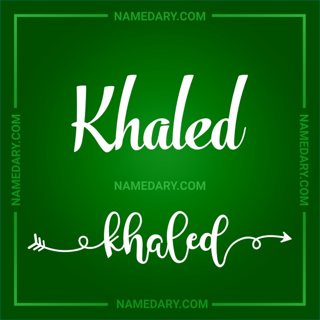 Khaled: Meaning, Origin, Traits & More | Namedary