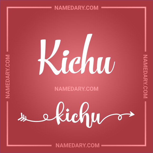 Kichu: Meaning, Origin, Traits & More | Namedary