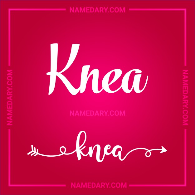 Knea: Meaning, Origin, Traits & More | Namedary