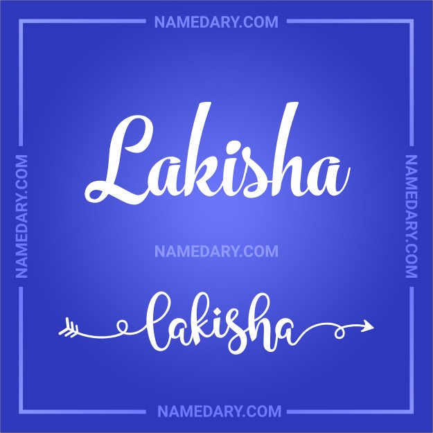 Lakisha: Meaning, Origin, Traits & More | Namedary