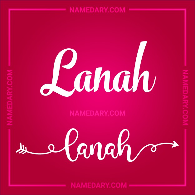 Lanah: Meaning, Origin, Traits & More | Namedary