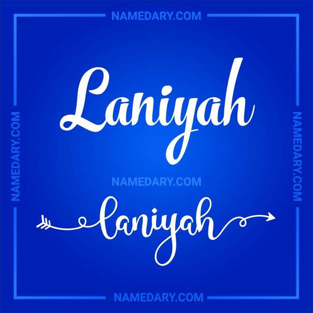 Laniyah: Meaning, Origin, Traits & More | Namedary