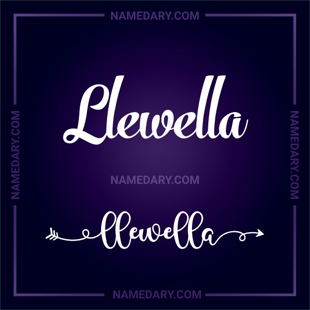 Llewella: Meaning, Origin, Traits & More | Namedary