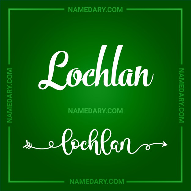 Lochlan: Meaning, Origin, Traits & More | Namedary