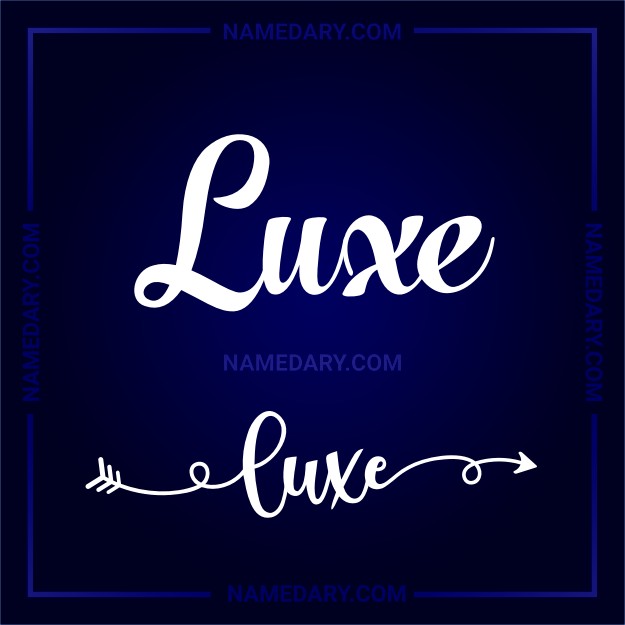Luxe: Meaning, Origin, Traits & More | Namedary