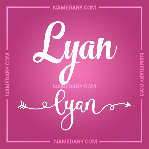 Lyan: Meaning, Origin, Traits & More | Namedary