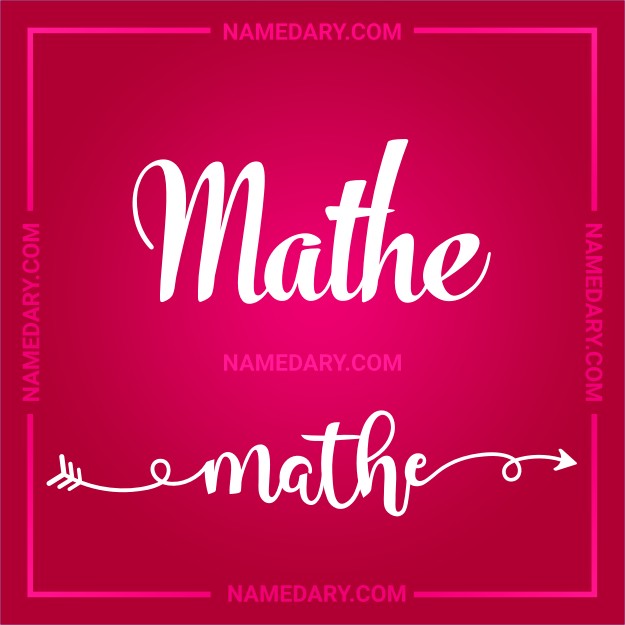 Mathe: Meaning, Origin, Traits & More | Namedary