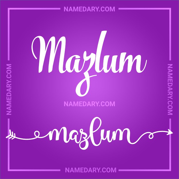 Mazlum: Meaning, Origin, Traits & More | Namedary