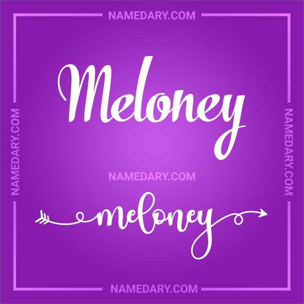 Meloney: Meaning, Origin, Traits & More | Namedary