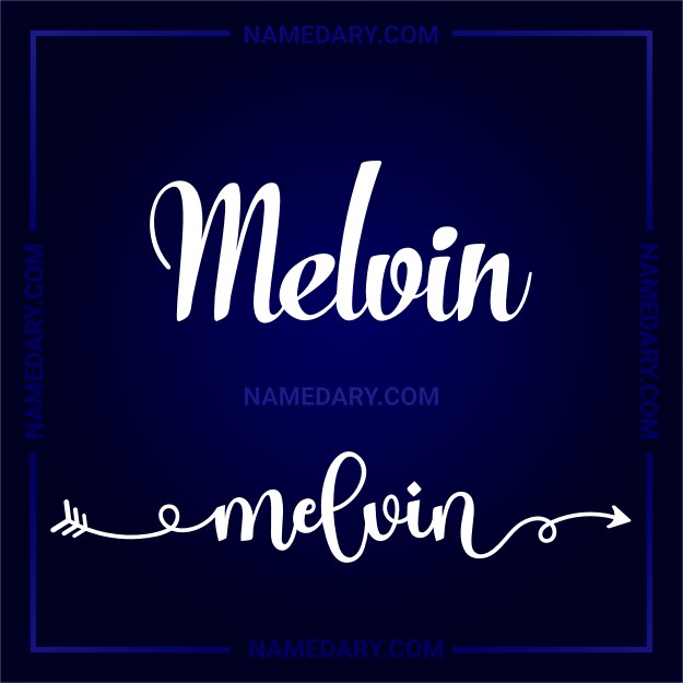Melvin: Meaning, Origin, Traits & More | Namedary
