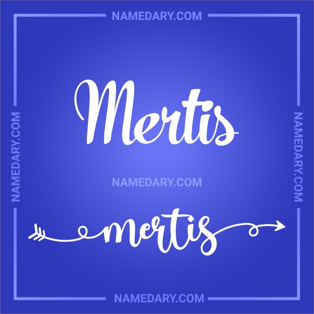 Mertis: Meaning, Origin, Traits & More | Namedary