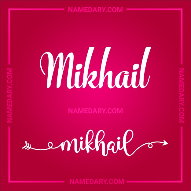 Mikhail: Meaning, Origin, Traits & More | Namedary