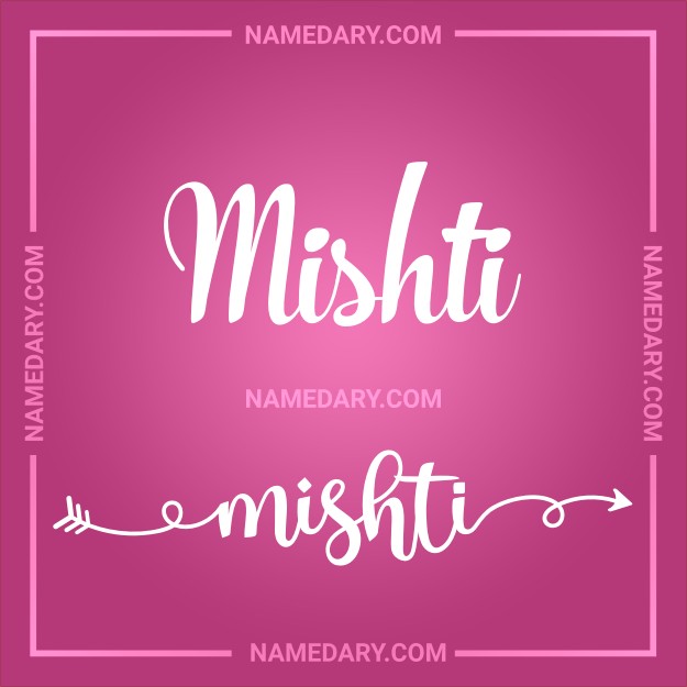 Mishti: Meaning, Origin, Traits & More | Namedary