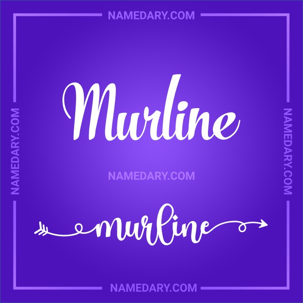 Murline: Meaning, Origin, Traits & More | Namedary