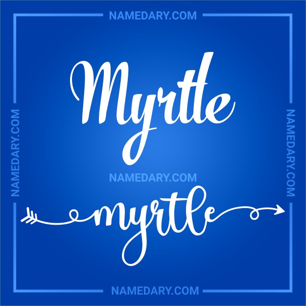 Myrtle: Meaning, Origin, Traits & More | Namedary